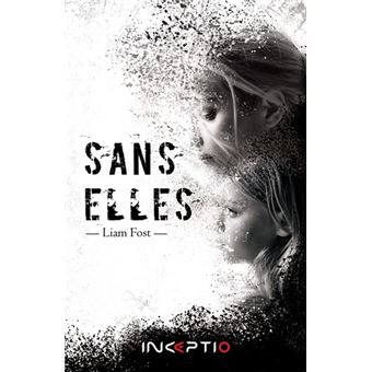 Sans Elles - broché - Liam Fost - Achat Livre | fnac