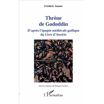Thrène de Gododdin D'après l'épopée médiévale gaélique du Livre d ...