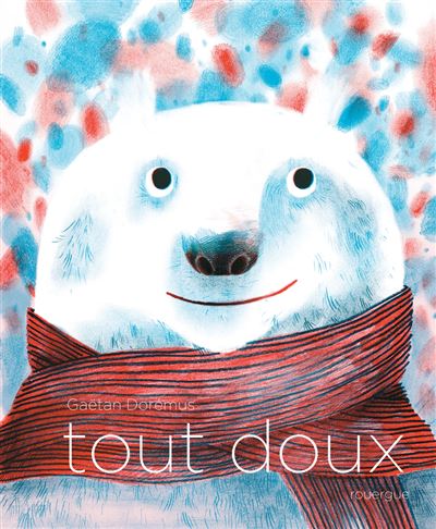 Tout doux - cartonné - Gaëtan Dorémus, Olivier Douzou - Achat Livre | fnac
