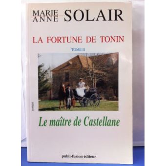 La fortune de tonin,2:le maitre de castellane Tome 2 - broché - Marie ...