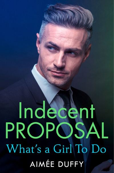 Indecent Proposals - Tome 1 - What’s a Girl to Do? - Aimée Duffy ...