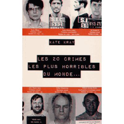 20 crimes les plus horribles du monde - Poche - Kate Cray - Achat Livre ...