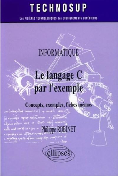 Le langage C par l'exemple - Concepts, exemples, fiches mémos ...