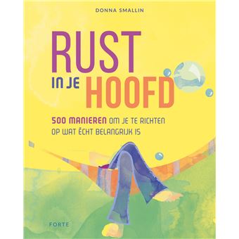 Rust in je hoofd 500 manieren om je te richten op wat echt belangrijk ...