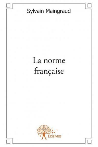 La norme française - broché - Sylvain Maingraud - Achat Livre | fnac