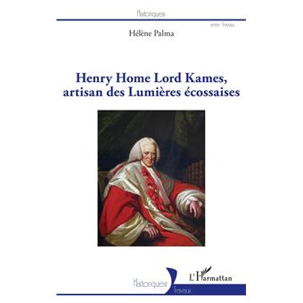 Henry Home Lord Kames, artisan des Lumières écossaises Artisan des ...