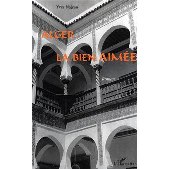 Alger la bien aimée - broché - Yves Najean - Achat Livre | fnac