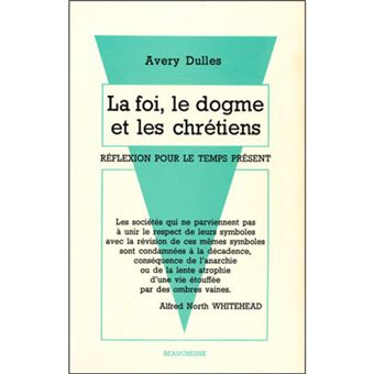 La foi, le dogme et les chrétiens Réflexion pour le temps présent ...