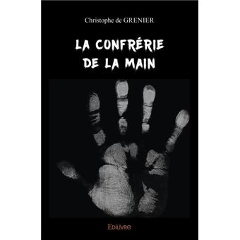 La confrérie de la main - broché - Christophe De Grenier - Achat Livre ...