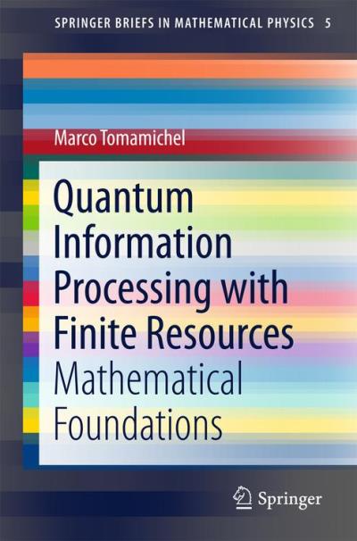 Quantum information processing with finite resources - Poche - Marco Tomamichel - Achat Livre ou ...