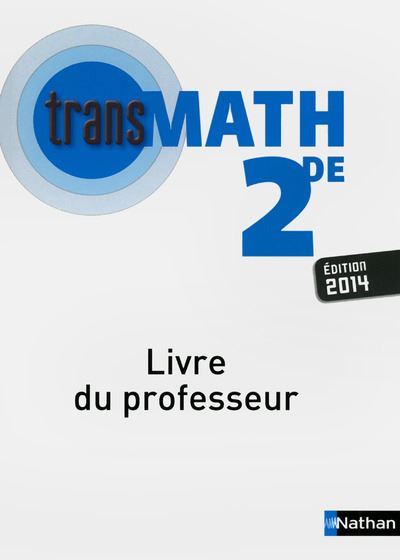 Transmath 2ème 2014 professeur 2014 Livre du professeur, Edition 2014 ...