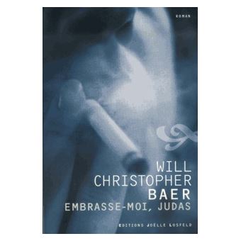 Embrasse-moi, Judas - broché - Will Christopher Baer, Jean-Paul Gratias - Achat Livre | fnac