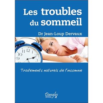 Les troubles du sommeil - Traitements naturels de l'insomnie - broché - Jean-Loup Dervaux ...