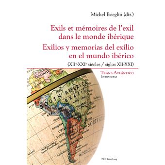 Exils et mémoires de l'exil dans le monde ibérique - Exilios y memorias ...