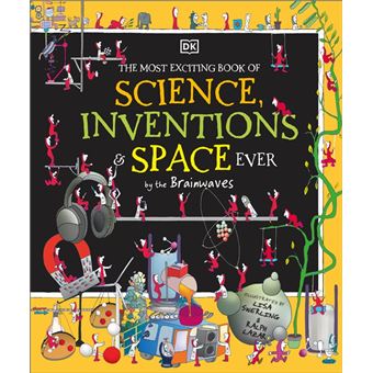 The Most Exciting Book of Science, Inventions, and Space Ever by the ...