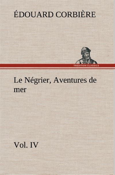 Le Négrier, Vol. IV Aventures de mer Le negrier vol iv aventures de mer ...