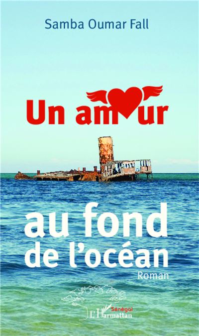 Un amour au fond de l'océan Roman - broché - Samba Oumar Fall - Achat ...
