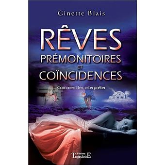 Rêves prémonitoires et coïncidences - broché - Ginette Blais - Achat ...