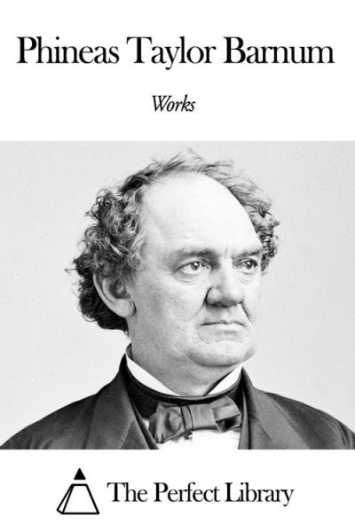 Works of Phineas Taylor Barnum - ebook (ePub) - P. T. (Phineas Taylor ...
