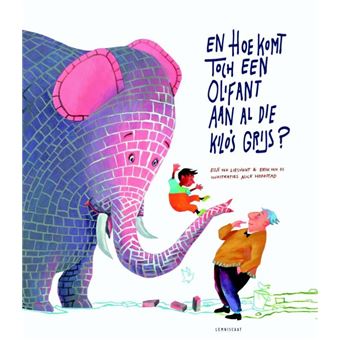 En hoe komt toch een olifant aan al die kilo's grijs? - cartonné ...