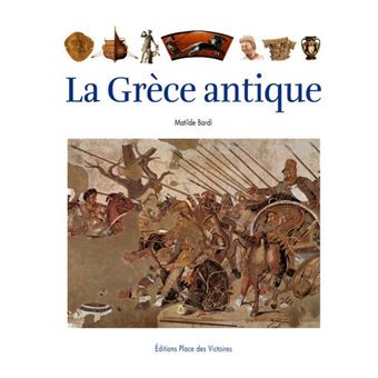 La Grèce antique - relié - Matilde Bardi - Achat Livre | fnac
