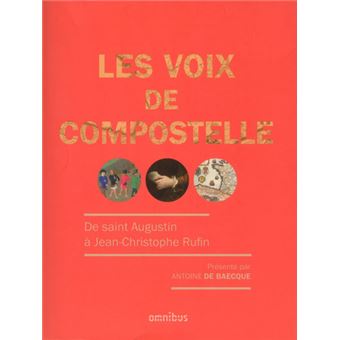 Les voix de Compostelle De Saint Augustin à Jean-Christophe Rufin ...