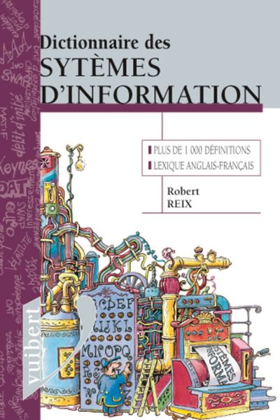 Dictionnaire des systèmes d'information - broché - Robert Reix - Achat ...
