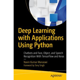 Deep Learning with Applications Using Python Chatbots and Face, Object ...