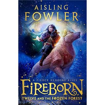 Fireborn - Tome 1 - Twelve and the Frozen Forest - Aisling Fowler ...