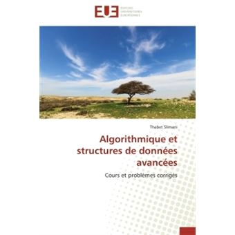 Algorithmique et structures de données avancées Cours et problèmes corrigés - broché - Thabet ...
