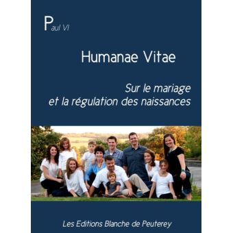 Humanae Vitae Lettre encyclique sur le mariage et la régulation des ...