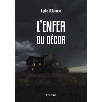 L'enfer du décor - broché - Lydie Delanoue - Achat Livre | fnac