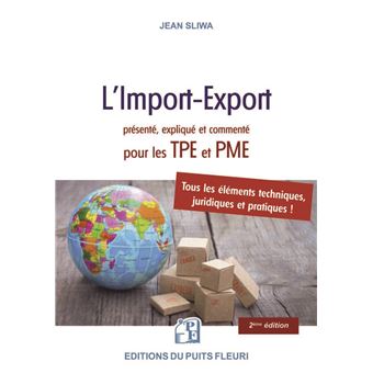L'Import-Export présenté, expliqué et commenté pour les TPE et PME Tous ...