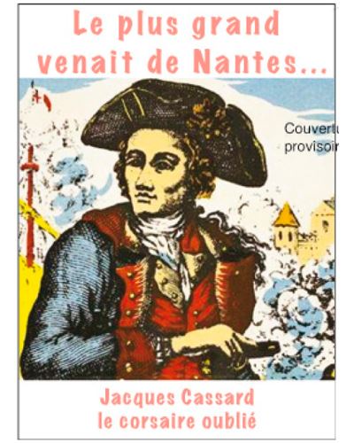 Jacques Cassard, Le Corsaire Oublie - broché - Daniel Huard - Achat ...