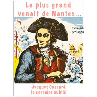 Jacques Cassard, Le Corsaire Oublie - broché - Daniel Huard - Achat ...