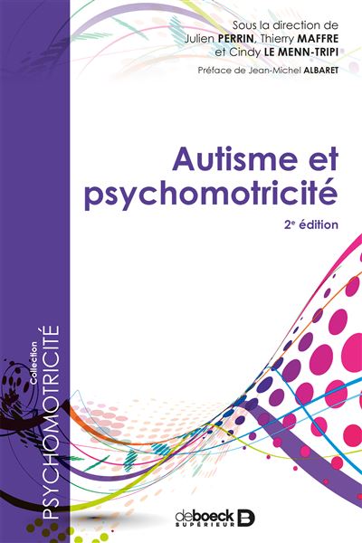 Autisme et psychomotricité Nouvelle édition enrichie de 16 chapitres ...