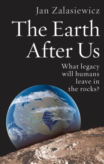 The earth after us - relié - Jan Zalasiewicz - Achat Livre | fnac
