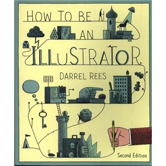 HOW TO BE AN ILLUSTRATOR - broché - Rees Darrel - Achat Livre ou ebook ...