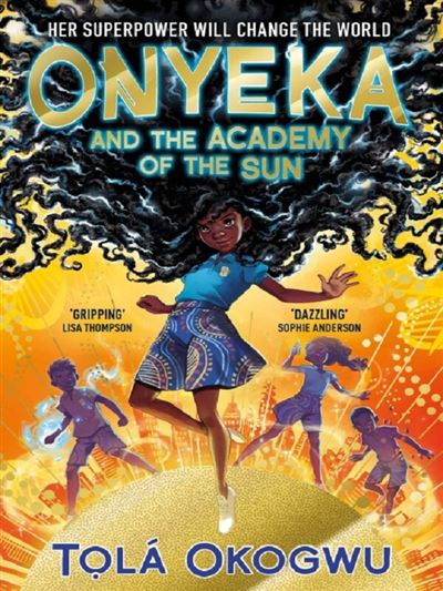 Onyeka and the Academy of the Sun - broché - Tolá Okogwu - Achat Livre ou ebook | fnac
