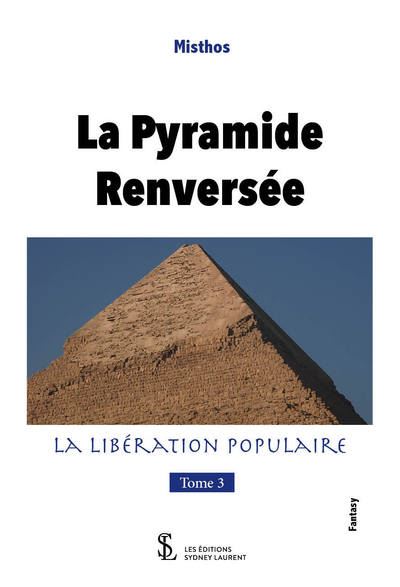 La pyramide renversée La Libération Populaire Tome 3 - broché - Misthos ...