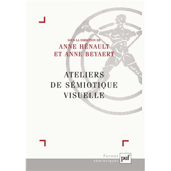 Ateliers de sémiotique visuelle - broché - Anne Hénault, Anne Beyaert ...