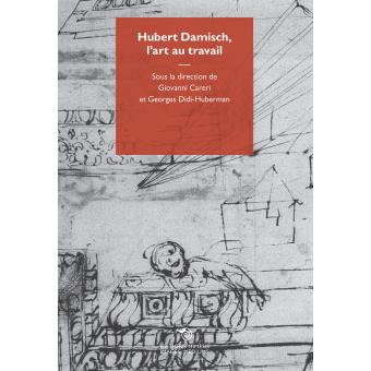 Hubert Damisch, l'art au travail - broché - Georges Didi-Huberman ...