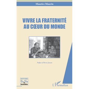 Vivre la fraternité au coeur du monde - broché - Maurice Maurin - Achat ...