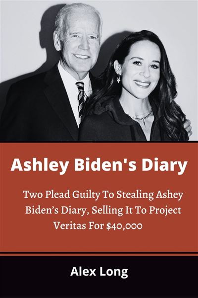Ashley Biden's Diary Two Plead Guilty To Stealing Ashey Biden’s Diary, Selling It To Project ...