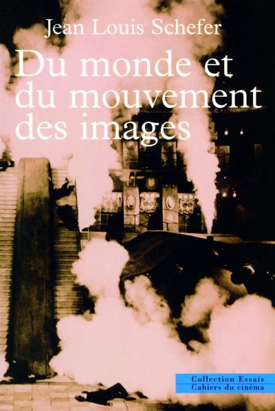 Du monde et du mouvement des images - broché - Jean-Louis Schefer ...