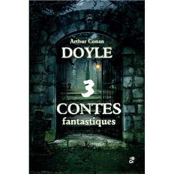 Trois contes fantastiques Le parasite, La main brune, Le lot n° 249 ...