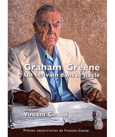 Graham Greene, un écrivain dans le siècle Edition bilingue français ...