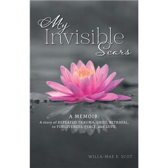 My Invisible Scars - ebook (ePub) - Willa-Mae E. Scot B.Ed., Julianne ...