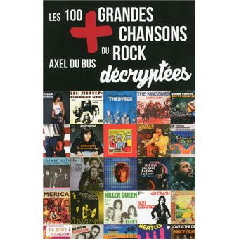 Les 100 plus grandes chansons du rock - broché - Axel Du Bus - Achat ...