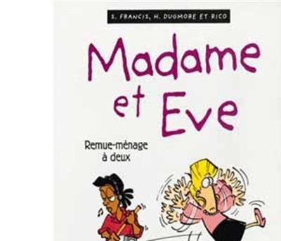 Madame et Eve - Tome 4 - Remue ménage à deux - Rico Schacherl, Stephen ...
